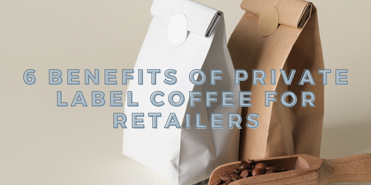 6 Benefits of Private Label Coffee for Retailers – Calioh Coffee